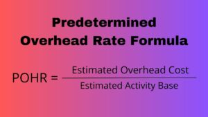 Predetermined Overhead Rate (POHR): Formula and Calculation - Financial ...